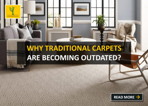 Why Traditional Carpets Are Becoming Outdated? - Wood4Floors