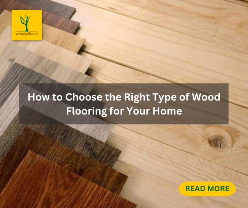 How to Choose the Right Type of Wood Flooring for Your Home - Wood4Floors